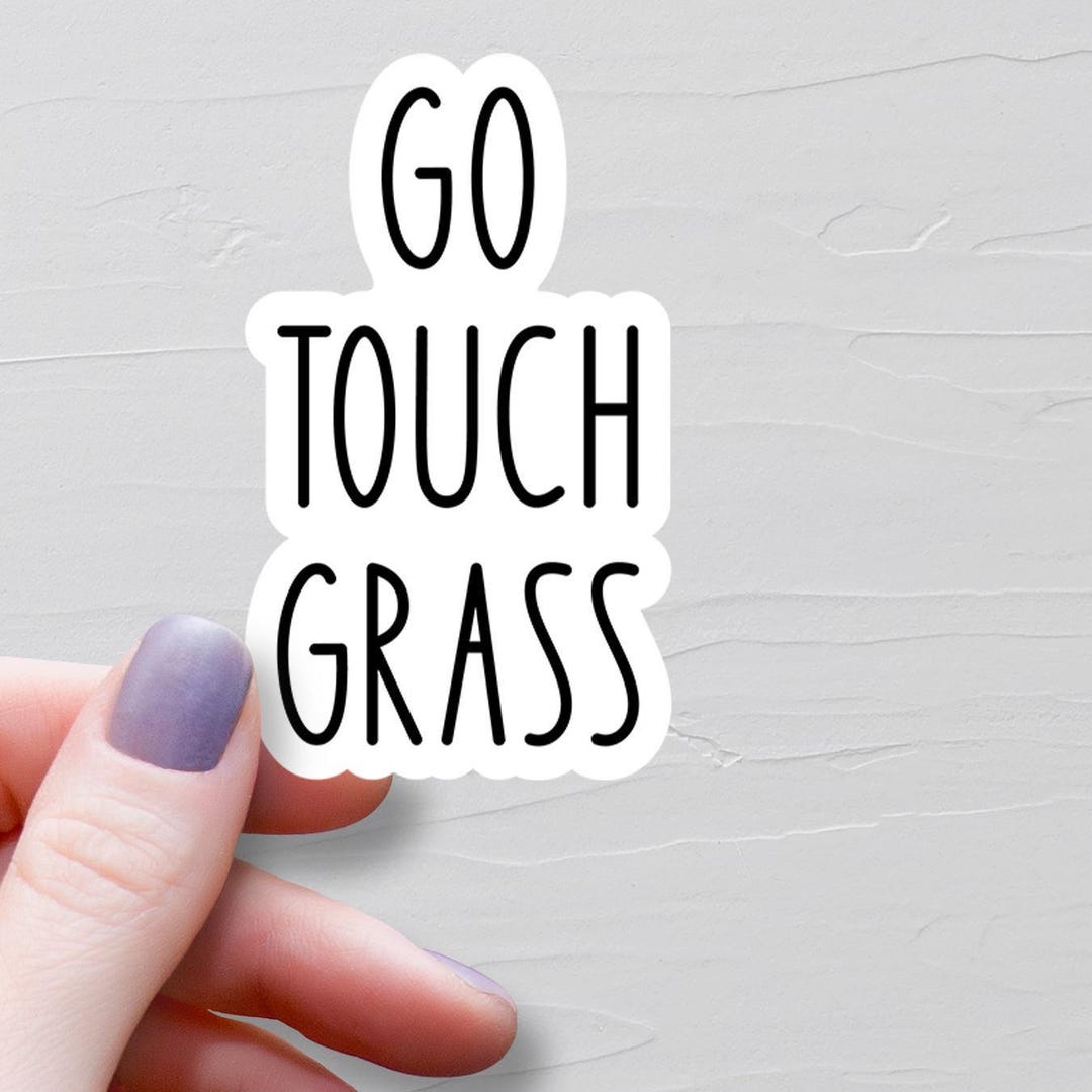 Go Touch Grass Sticker, Waterproof Vinyl Stickers, Laptop Water Bottle ...