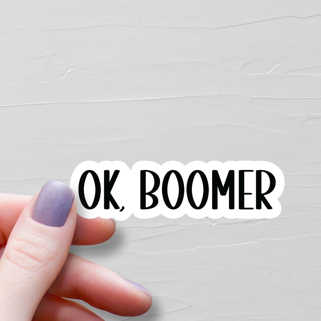 Ok Boomer Sticker, Vinyl Stickers, Funny Stickers, Water Bottle Sticker ...