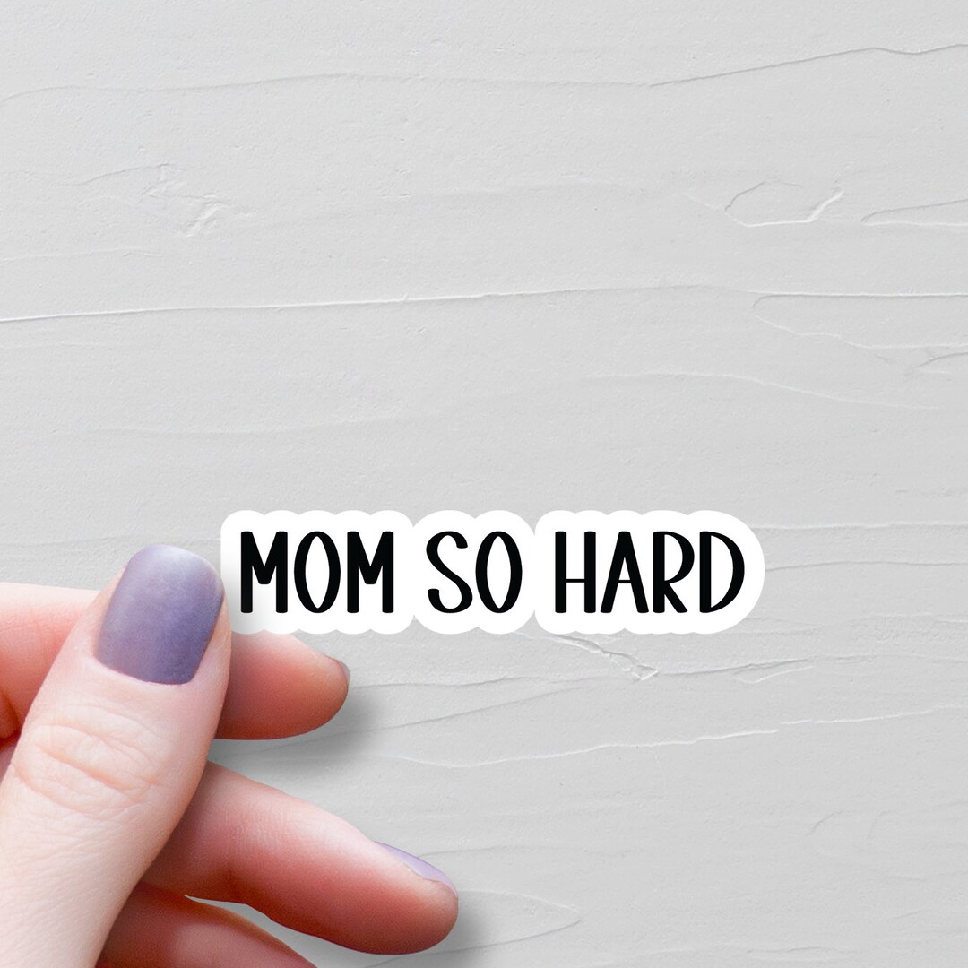 Mom so Hard Sticker, Vinyl Stickers, Water Bottle Stickers, Laptop ...