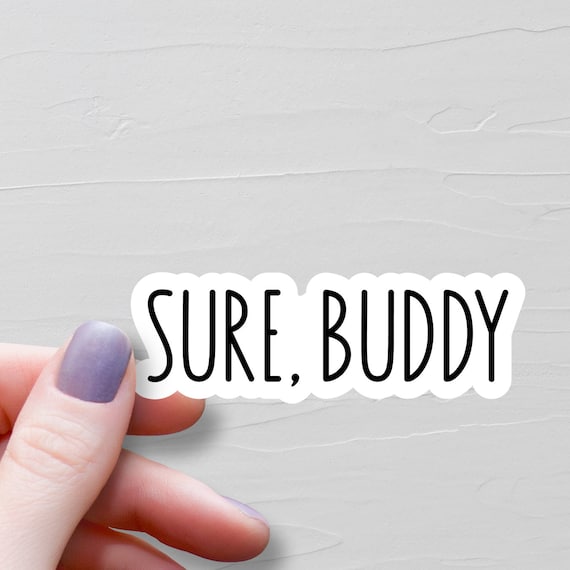 Sure Buddy Memes