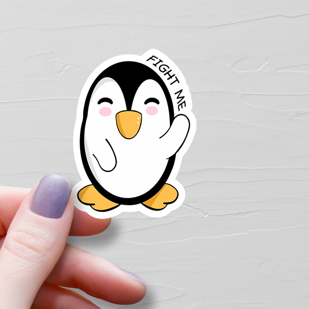 Sarcastic Penguin Sticker, Vinyl Stickers, Fight Me Penguin, Water ...