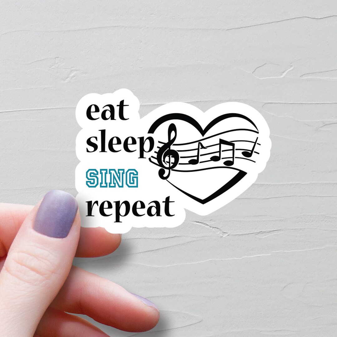 Eat Sleep Sing Repeat Sticker, Vinyl Stickers, Singing Stickers ...