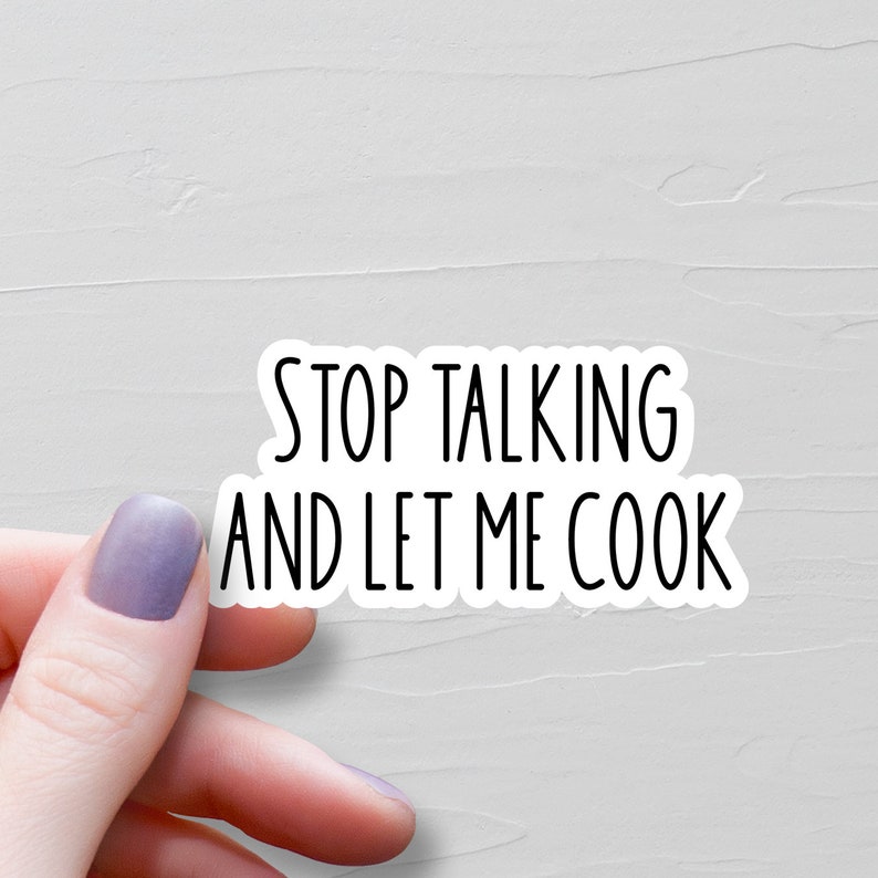 Sticker Arrête de parler et laisse moi cuisiner, Stickers vinyle ...