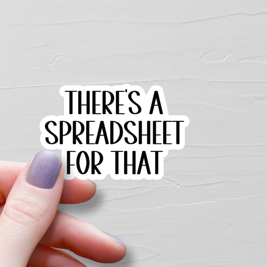 There's A Spreadsheet for That Sticker, Vinyl Stickers, Spread Sheet ...