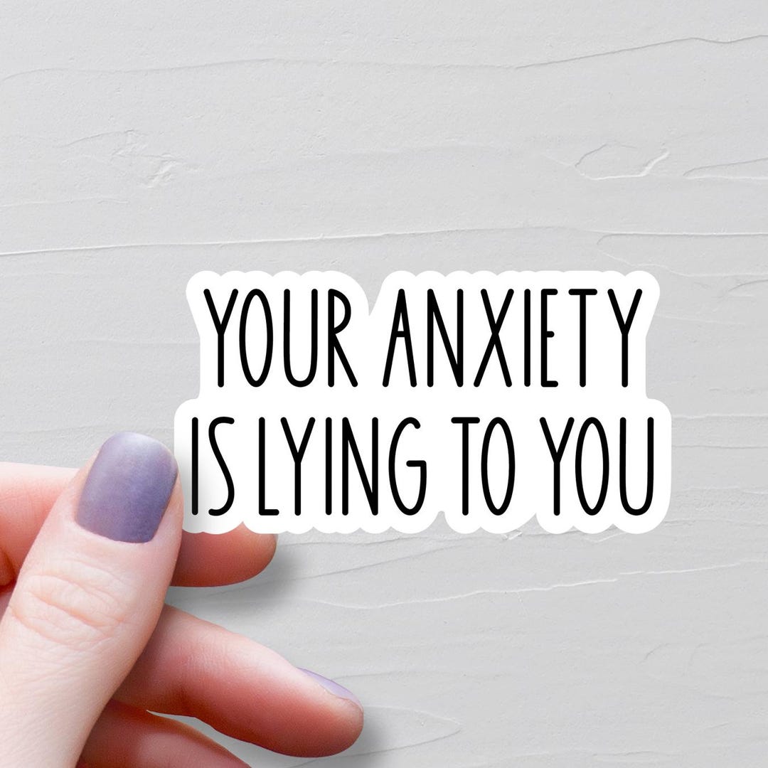 Your Anxiety is Lying to You Sticker, Vinyl Water Bottle Stickers ...