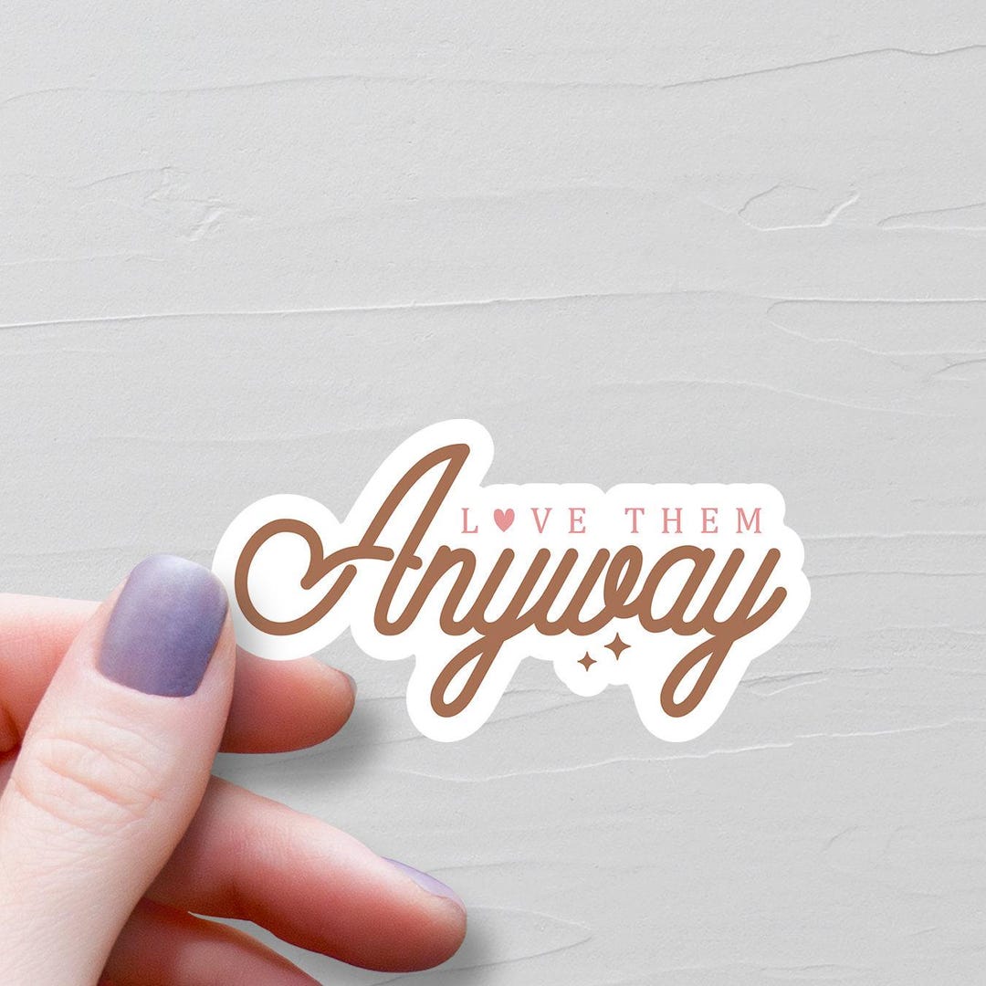Love Them Anyway Sticker, Vinyl Stickers, Christian Stickers, Water ...