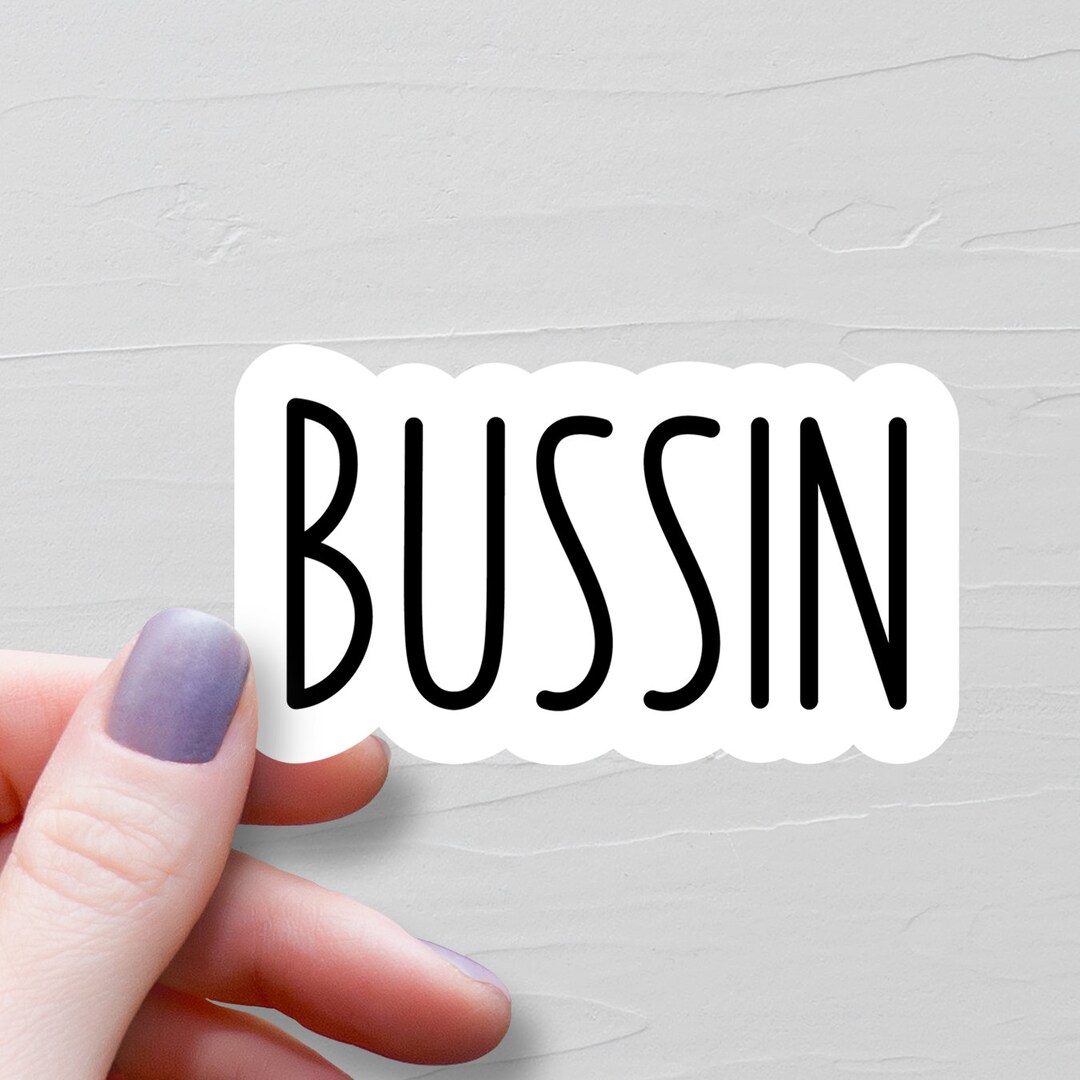 Bussin Sticker, Vinyl Stickers, Gen Z Stickers, Teen Slang Stickers ...