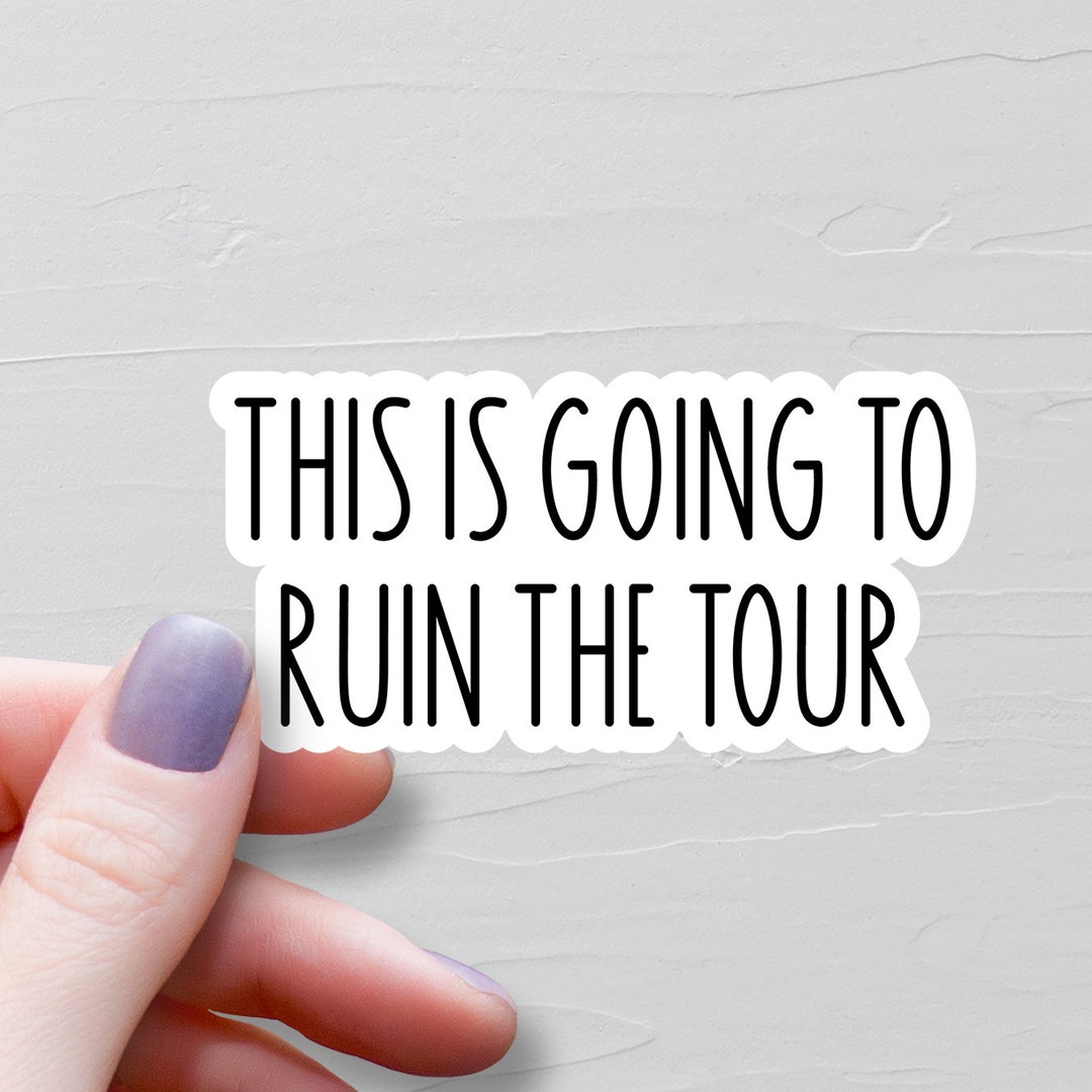 This is Going to Ruin the Tour Sticker, Viral Internet Meme Sticker ...