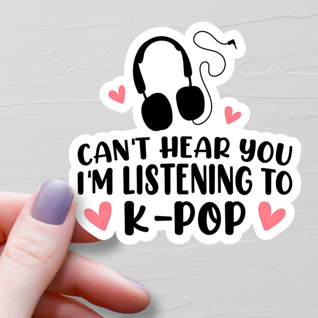 Can't Hear You I'm Listening to Kpop Sticker, Vinyl Water Bottle ...