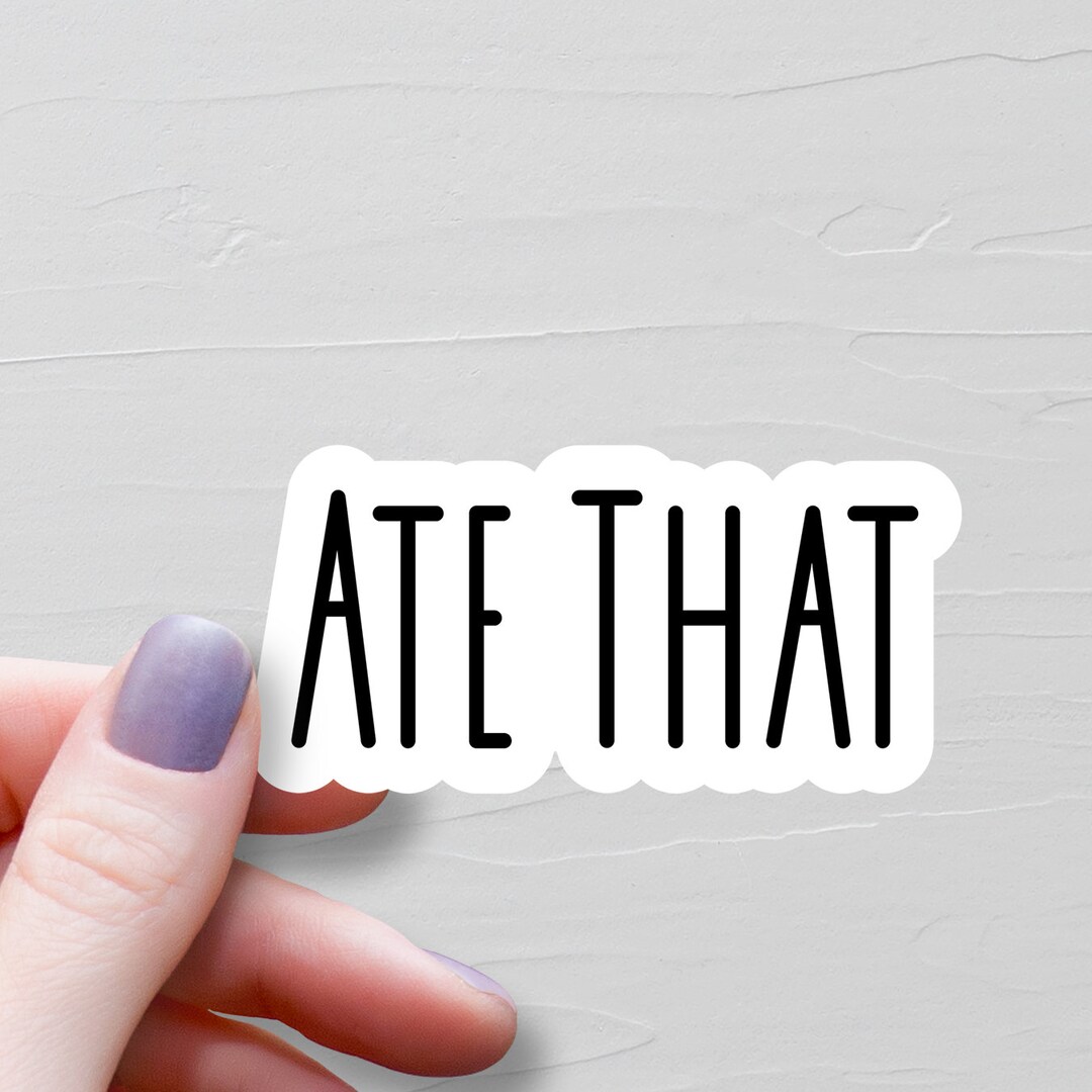 Ate That Sticker, Vinyl Stickers, Gen Z Stickers, Teen Slang Stickers ...