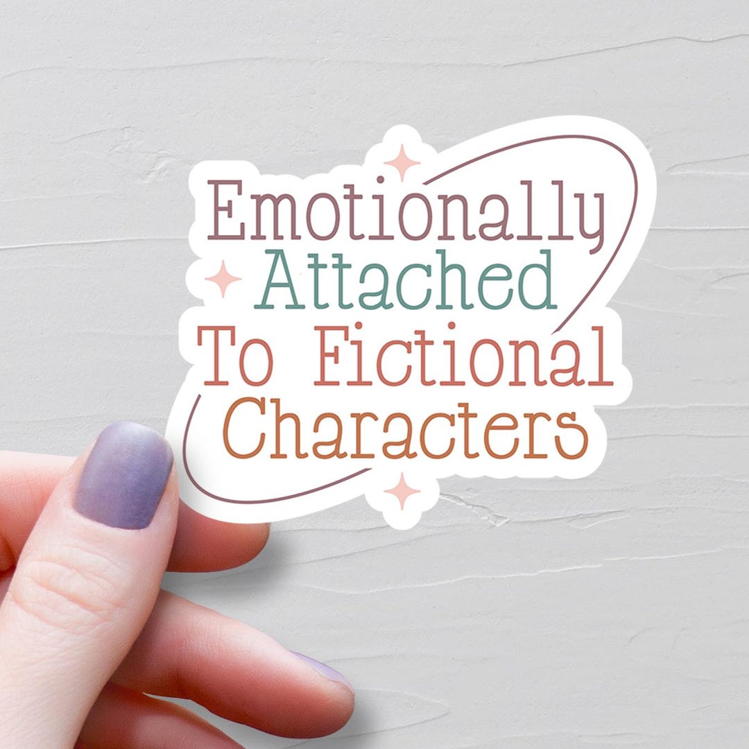 Emotionally Attached to Fictional Characters Sticker, Book Stickers ...