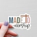 Made to Worship Sticker, Vinyl Christian Stickers, Water Bottle ...