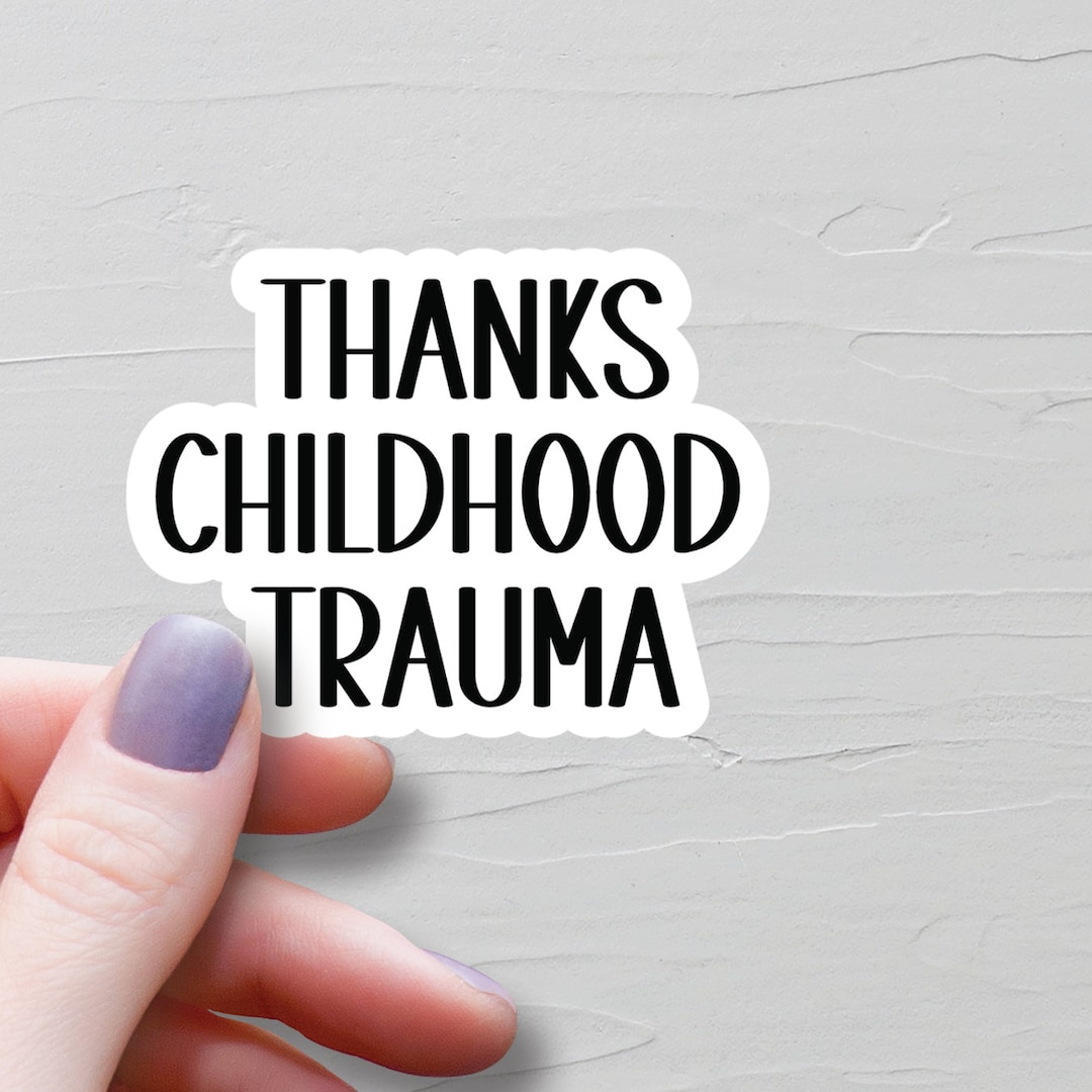 Thanks Childhood Trauma Sticker, Vinyl Stickers, Funny Stickers, Laptop ...