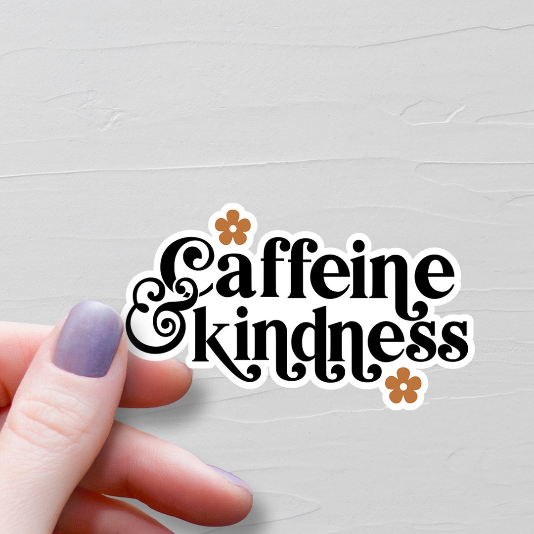 Caffeine & Kindness Sticker, Vinyl Coffee Cup Stickers, Water Bottle ...
