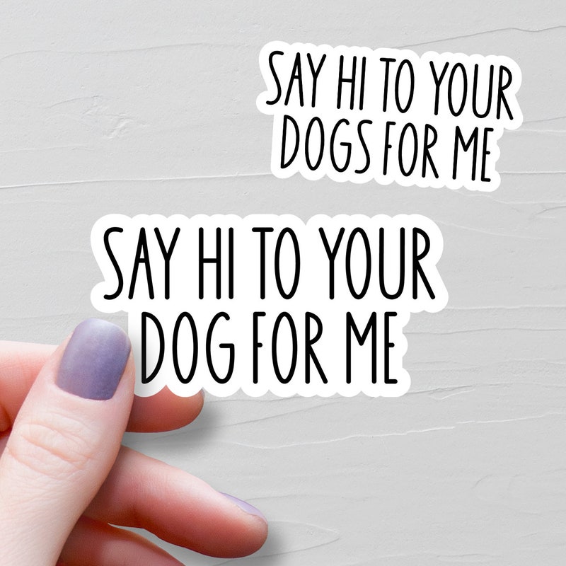 Say Hi to Your Dog for Me - Etsy