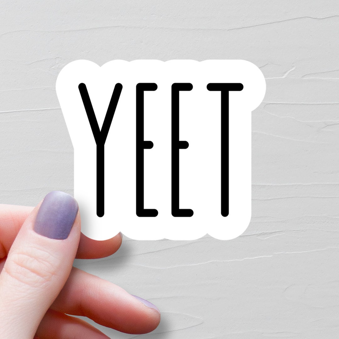 Yeet Sticker, Vinyl Stickers, Gen Z Stickers, Teen Slang Stickers ...