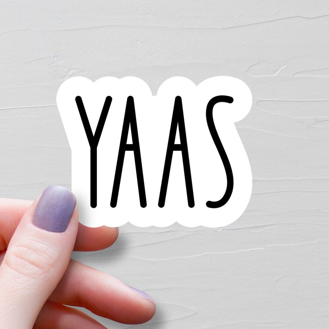 Yaas Sticker, Vinyl Stickers, Gen Z Stickers, Teen Slang Stickers ...