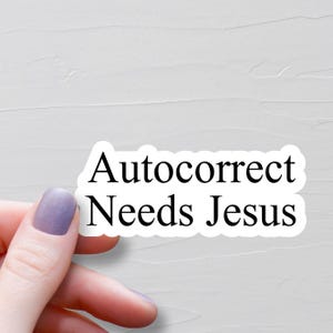 Autocorrect Needs Jesus Sticker, Vinyl Stickers, Funny Christian ...