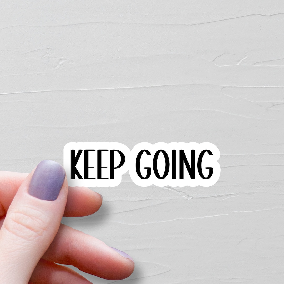 Keep Going Sticker, Vinyl Stickers, Water Bottle Stickers, Laptop ...