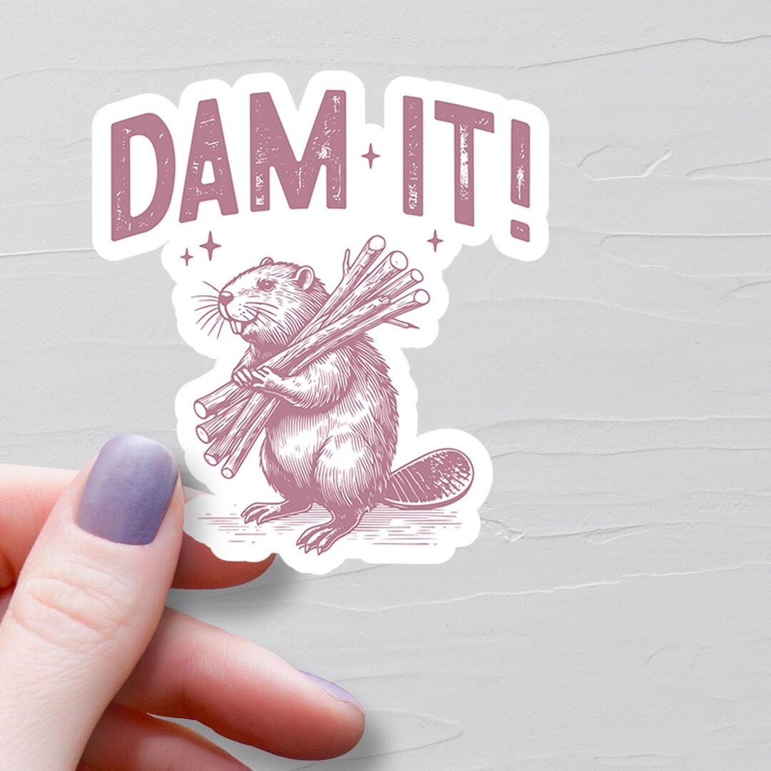 Sarcastic Beaver Sticker, Vinyl Stickers, Dam It, Water Bottle Stickers ...