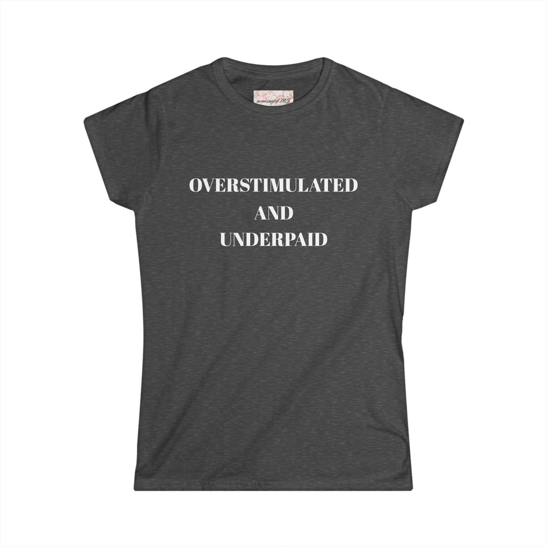 Overstimulated & Underpaid, Mom Humor, Gift for Her, Gift for Mom ...
