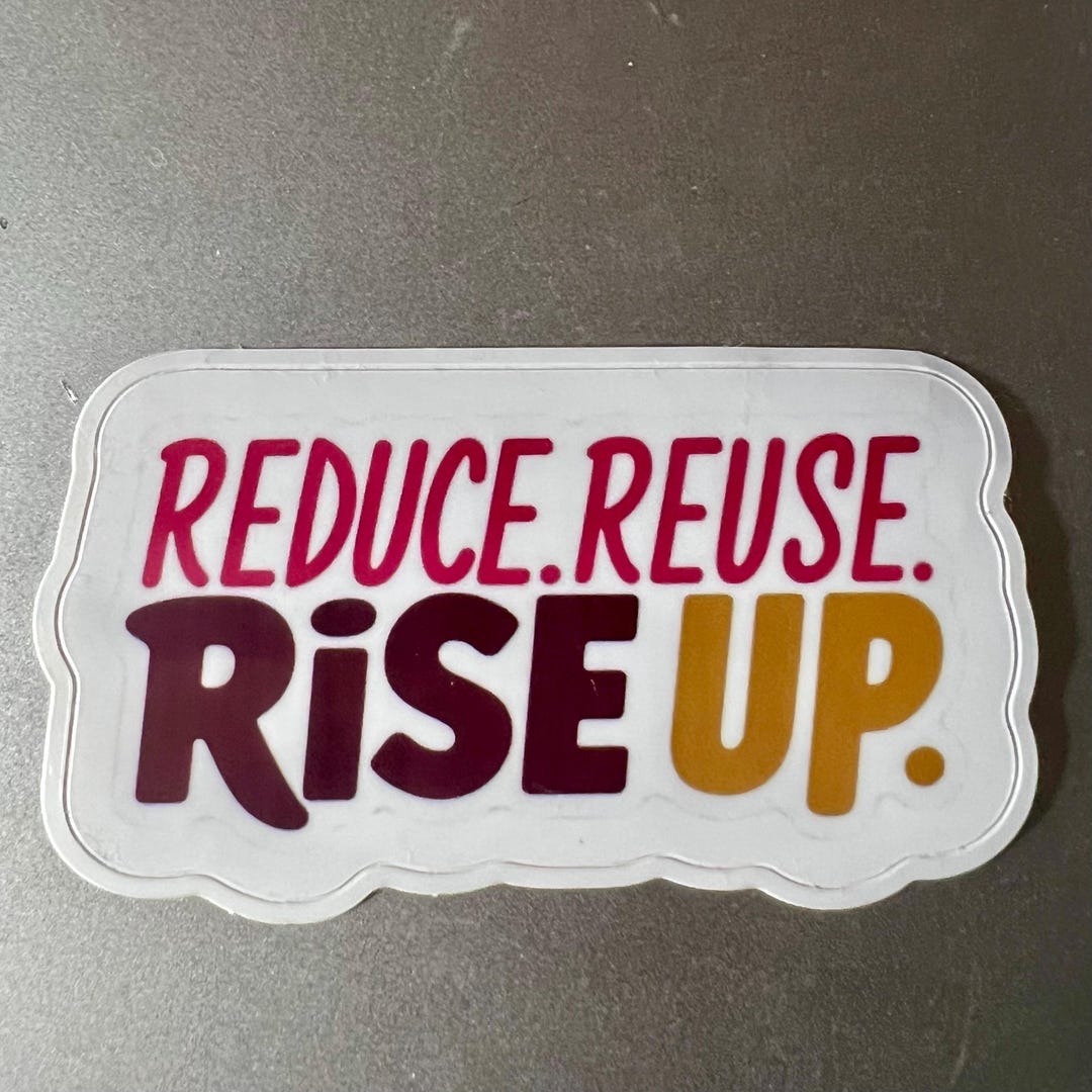 Reduce. Reuse. Rise Up. Sticker - Etsy