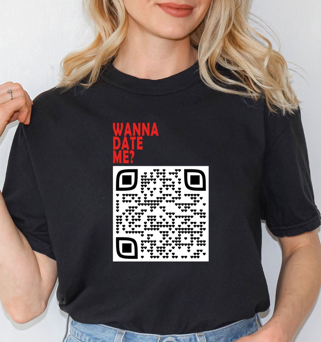 Custom QR Code Wanna Date Me Shirt, Scan Me Social Media Link ...
