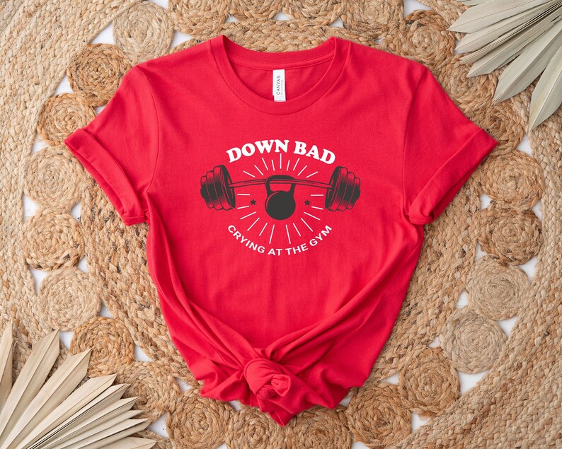 Down Bad Crying at the Gym Shirt, Funny Shirt, Workout Shirt, Gift for ...