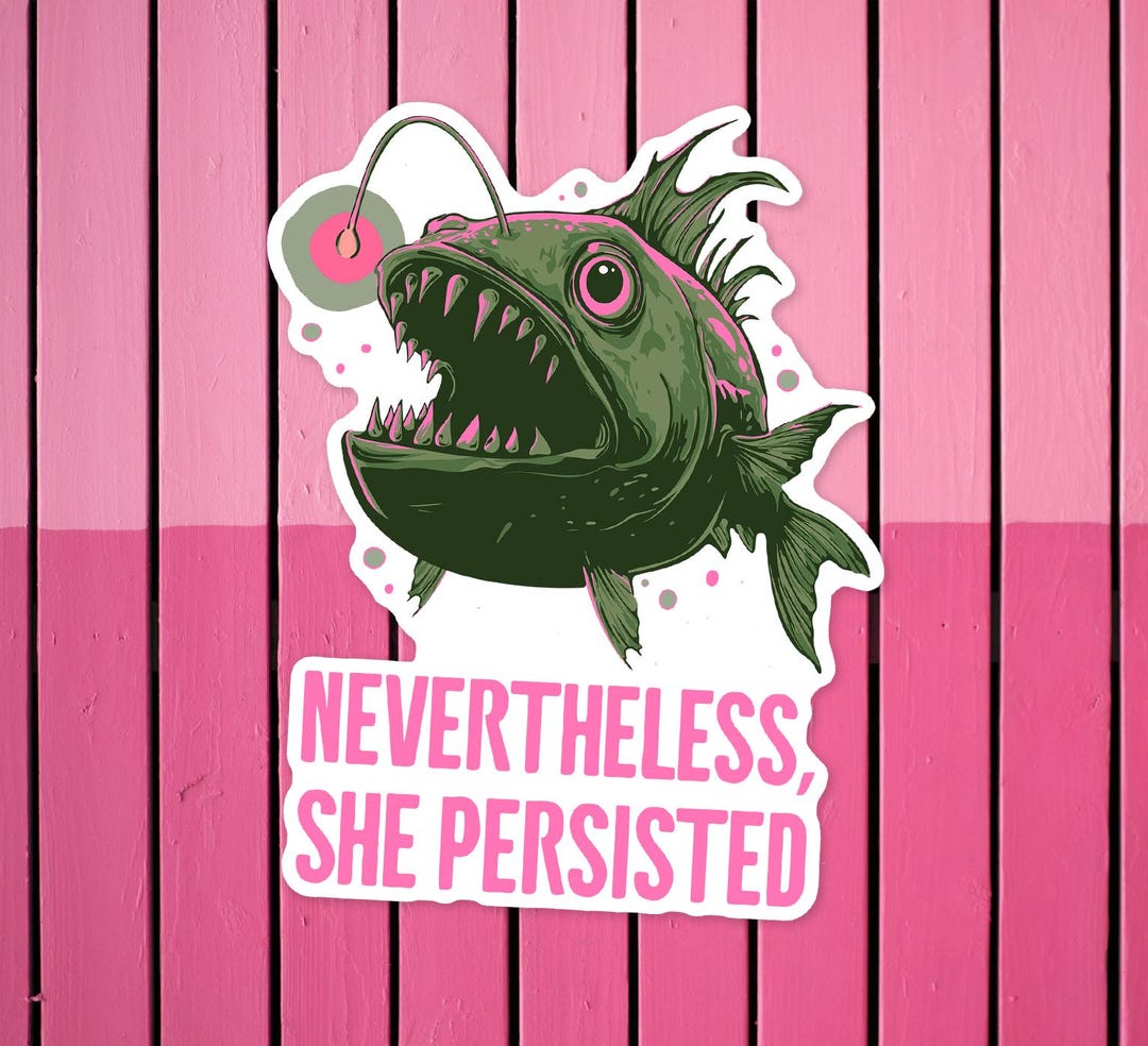 4" Anglerfish Nevertheless, She Persisted Sticker, Deep Sea Angler Fish ...