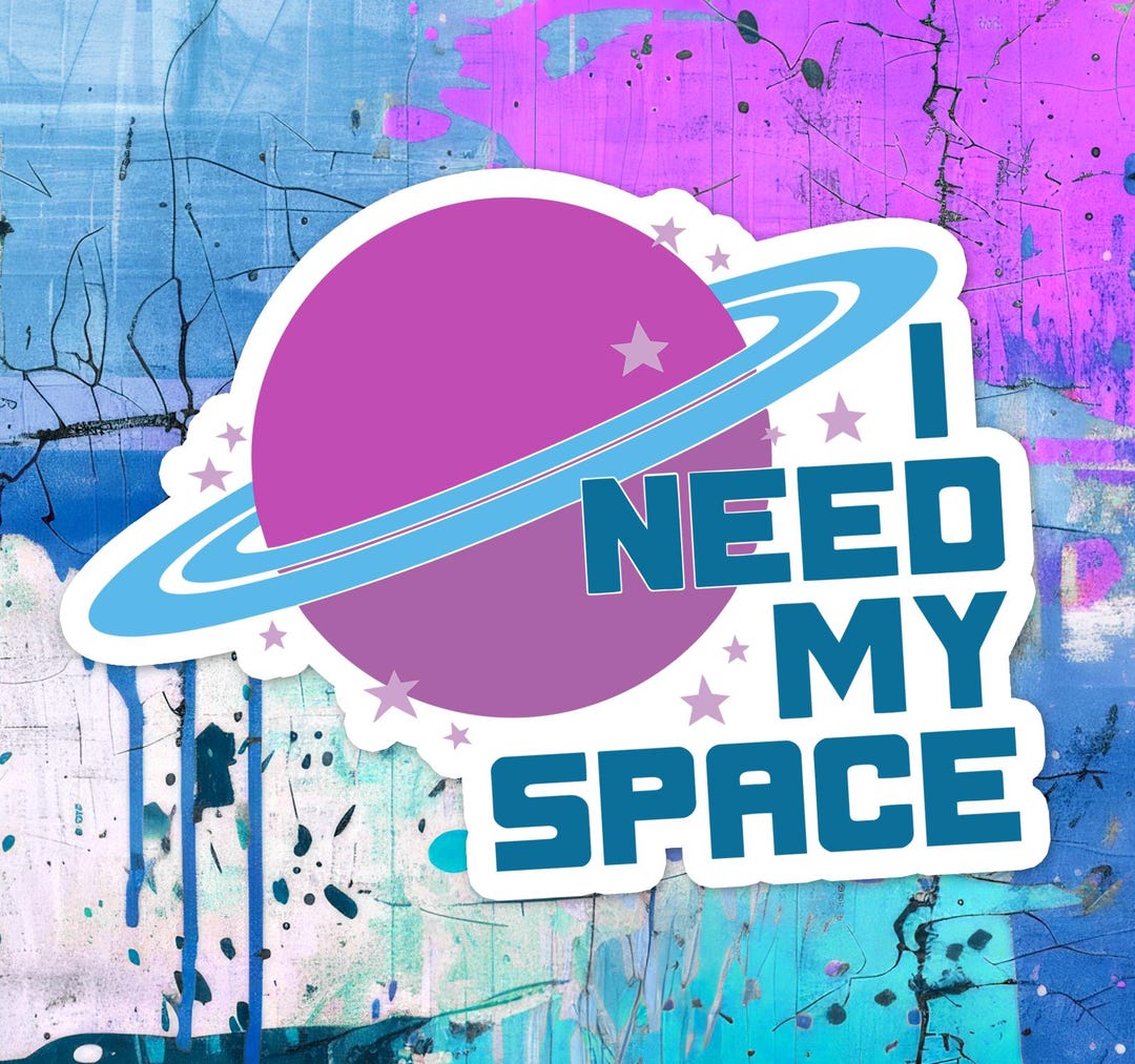 I Need My Space Sticker Waterproof, Fade-resistant Decal Stickers ...