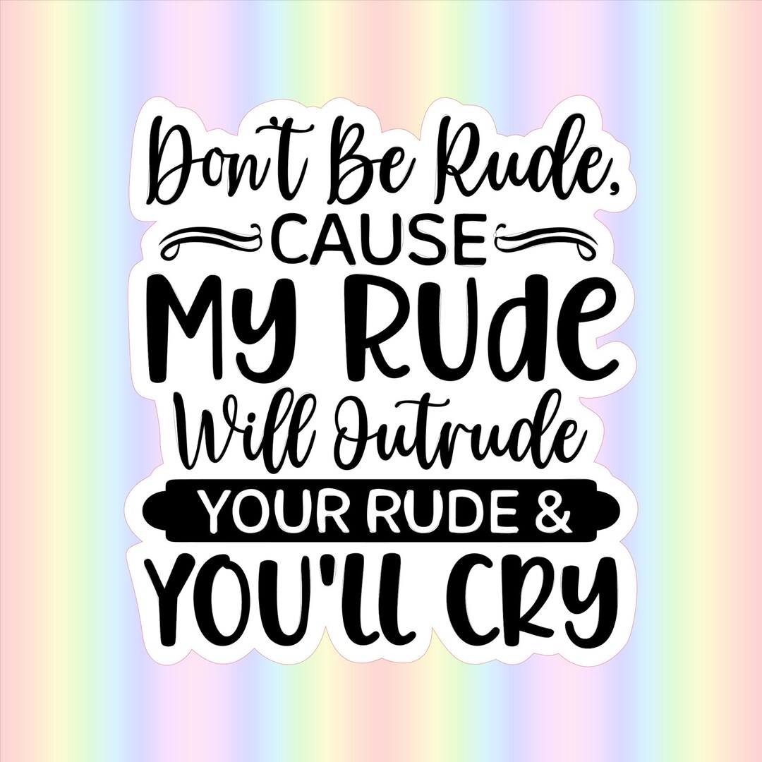 Don't Be Rude Vinyl Sticker - Laptop, Hydro Flask Decal - Etsy