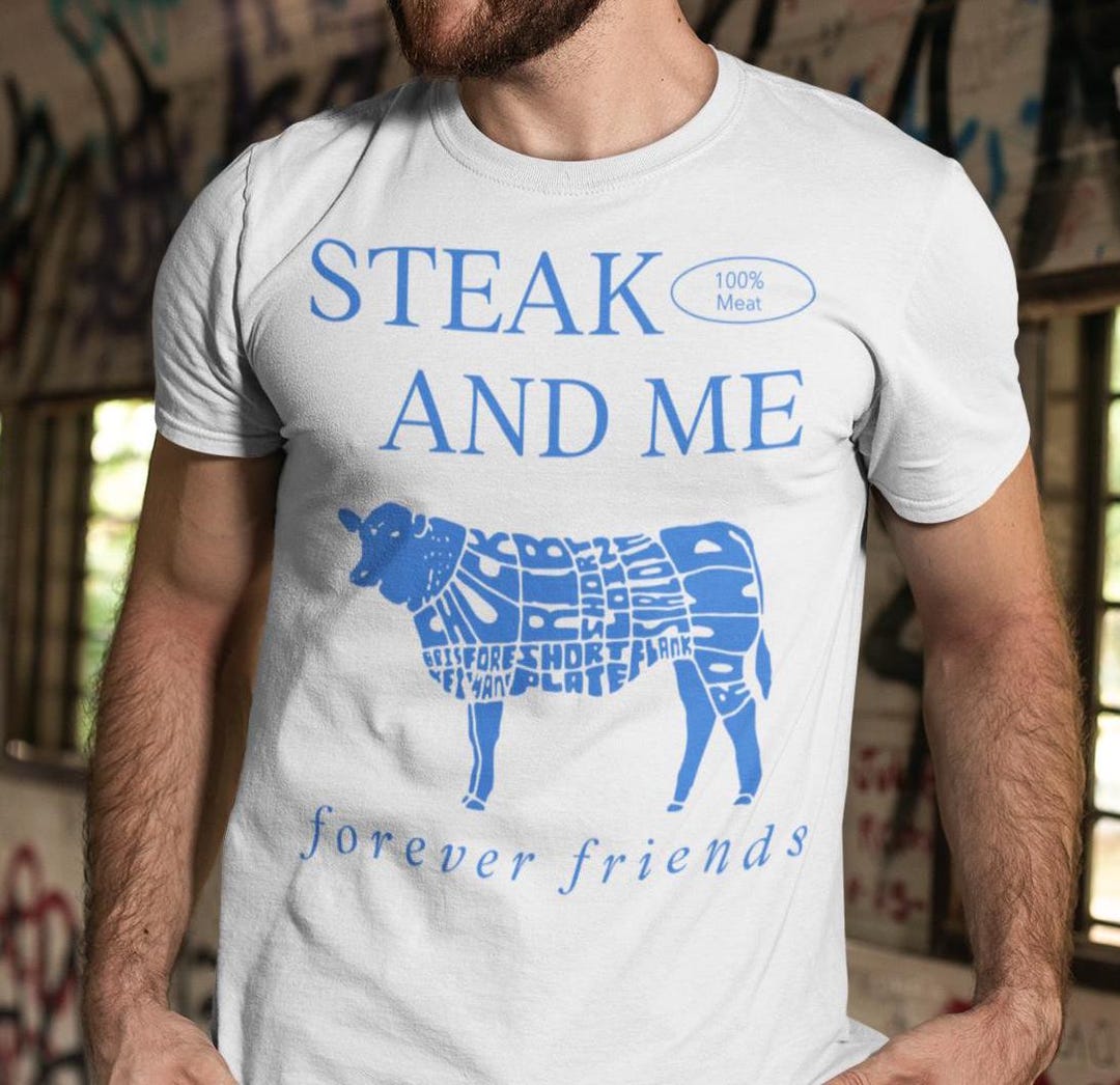 Funny Carnivore Shirt, Steak and Me Forever Friends T-shirt, Funny Meat ...