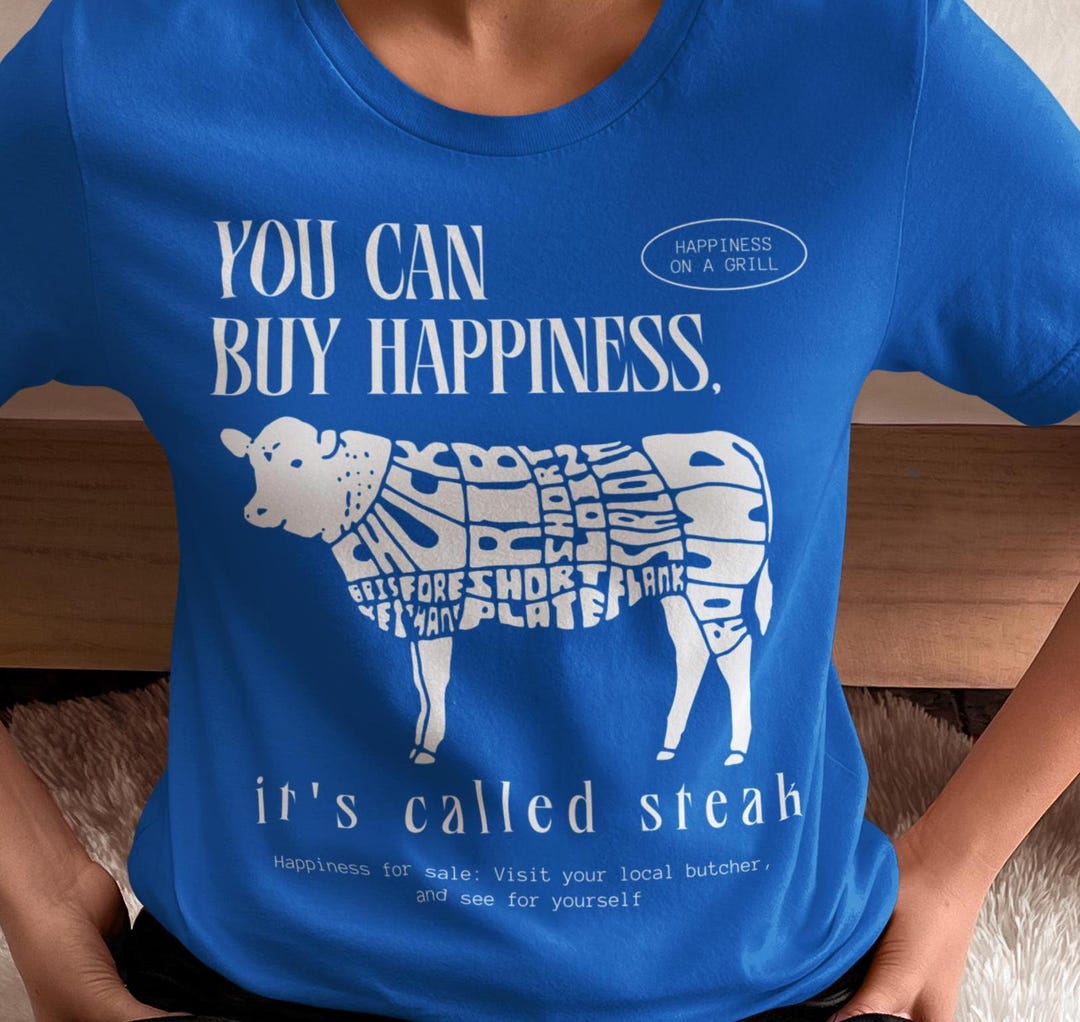 Funny Carnivore Shirt, You Can Buy Happiness Its Called Steak Tshirt ...
