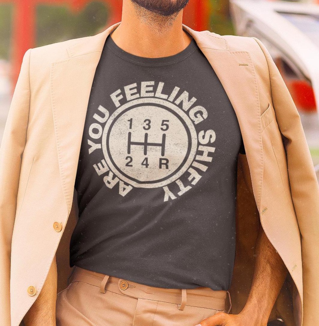 Are You Feeling Shifty Car Shirt, Car Enthusiast Shirt, Perfect for ...