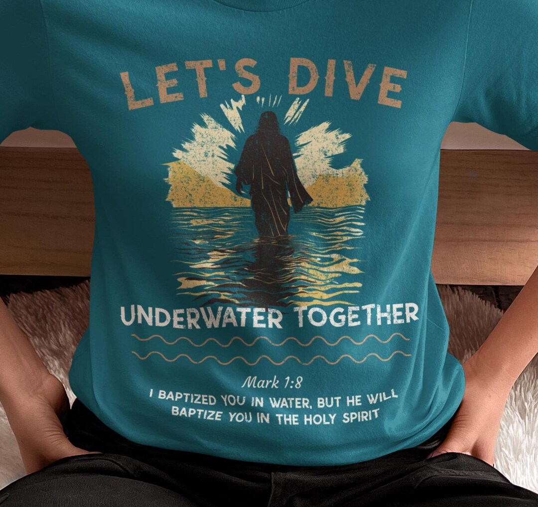 Let's Dive Underwater Together Tee, Faith Based T-shirt, Baptism Gift ...