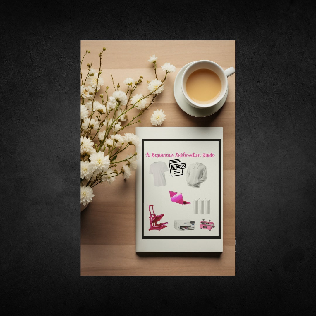 A Beginners Sublimation Guide of What You Need to Get Started. (canva ...