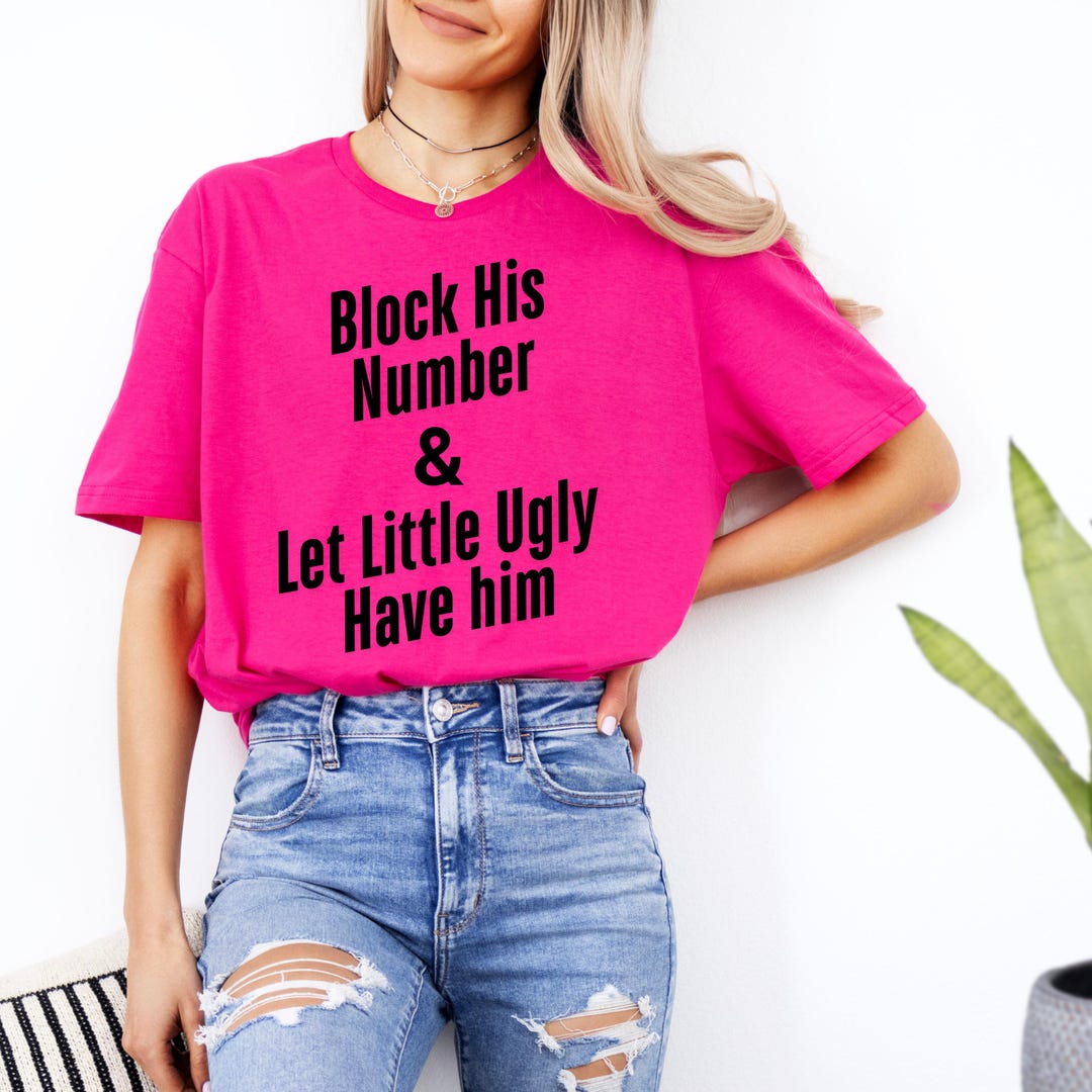 Block His Number & Let Little Ugly Have Him PNG Design, T- Shirt Design ...
