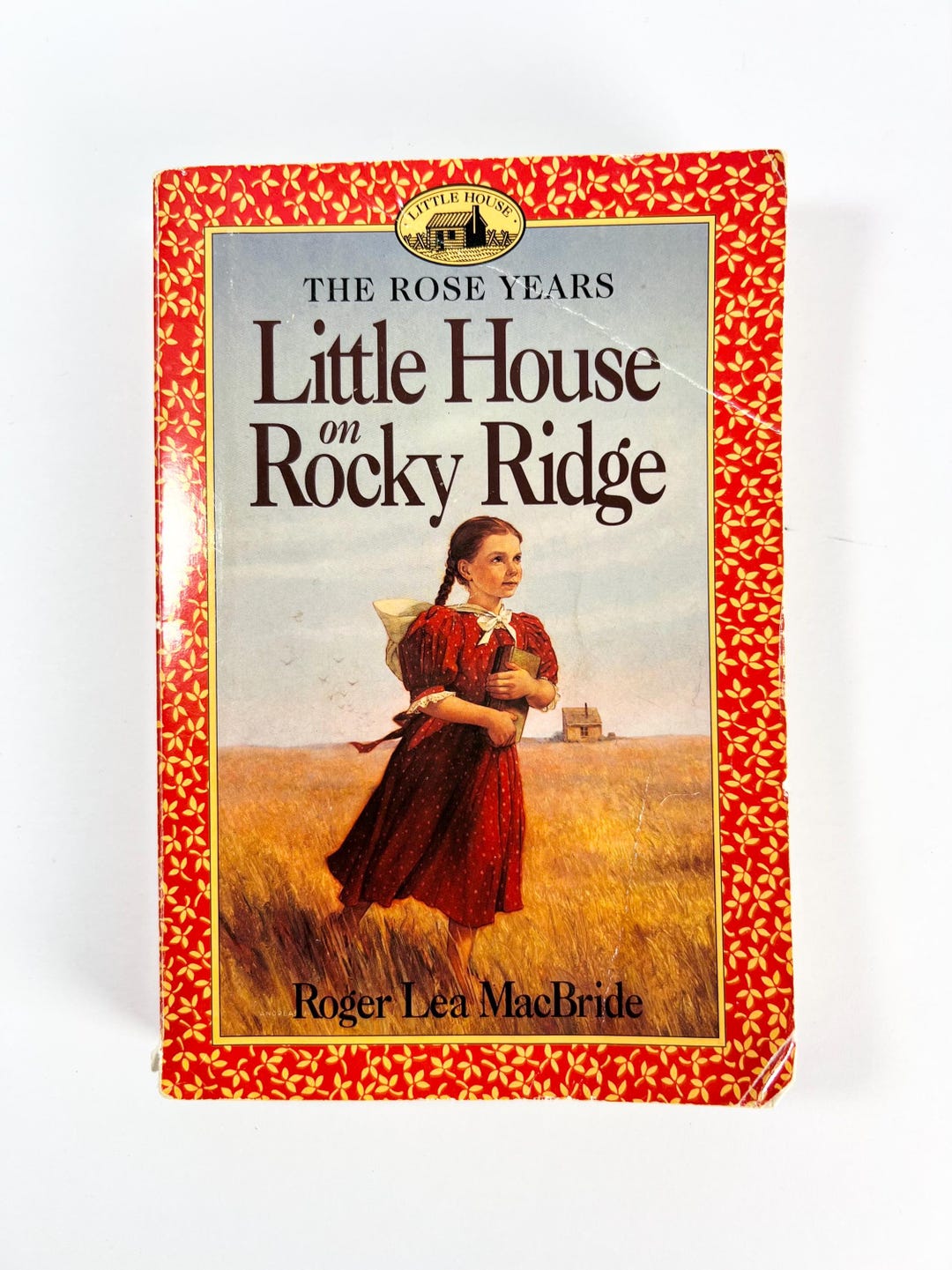 The Rose Years Little House on the Rocky Ridge Roger Lea Macbride ...