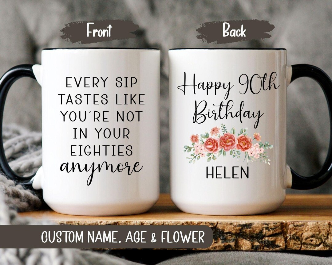 Custom 90th Birthday Mug for Women, Funny Floral Coffee Mug With Name ...