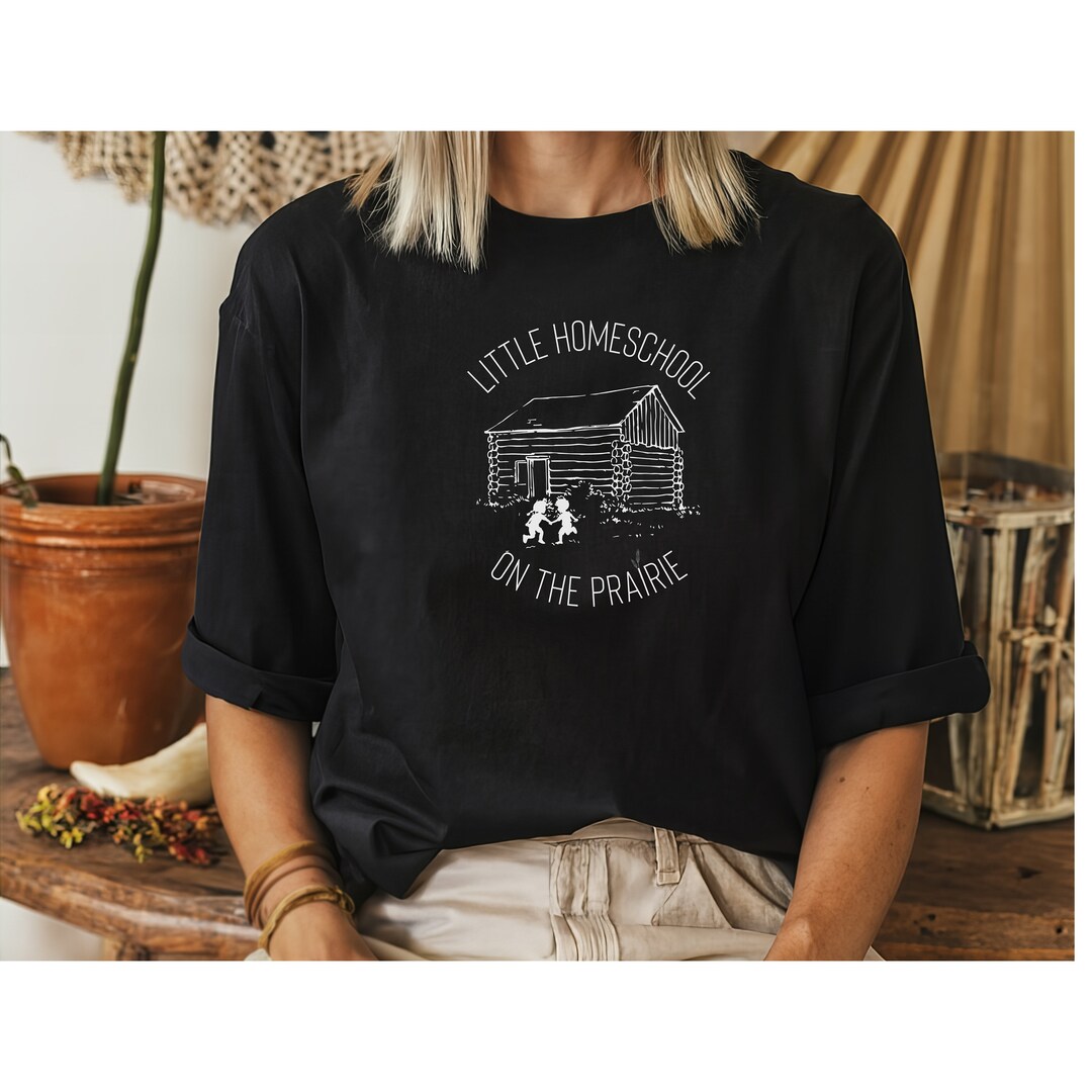 Homeschool Mom Shirt, Little Homeschool on the Prairie Shirt, Little ...