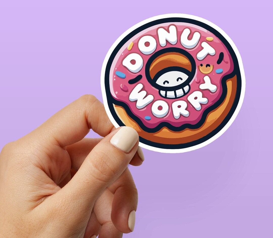 Donut Worry Sticker, Donut Worry, Donut Worry SVG, Donut Worry Png ...