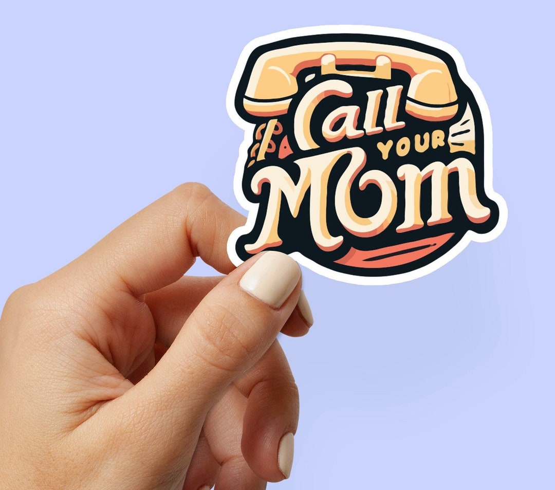 Call Your Mom Sticker, Call Your Mom, Call Your Mama, Call Your Mother ...