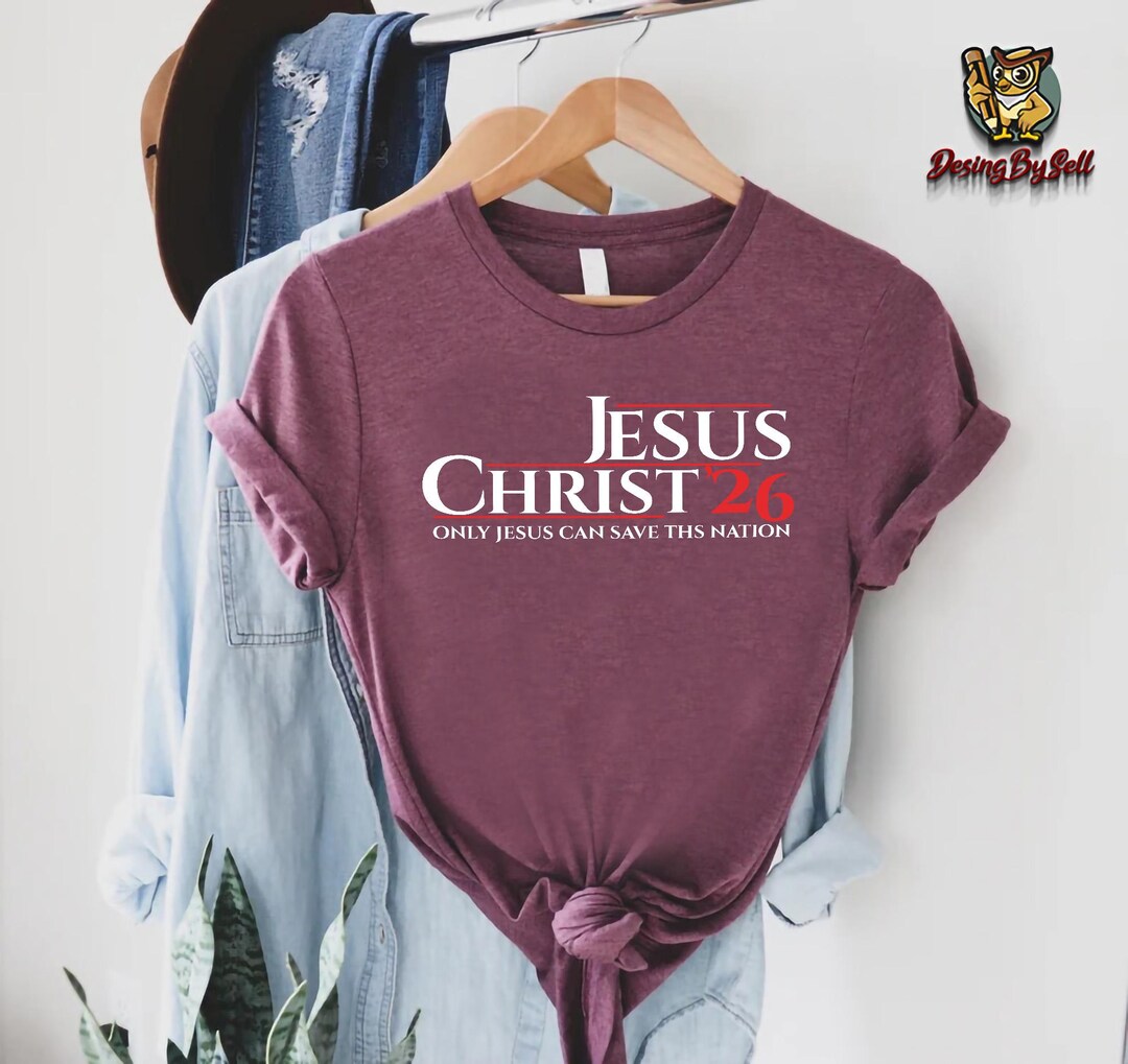 Jesus Christ 2026 Shirt, Only Jesus Can Save This Nation Tee, Christian ...