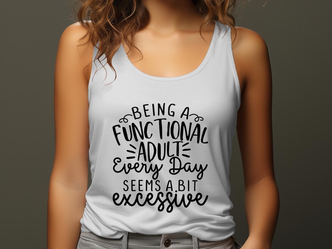 Funny Adulting Quote Tank Top, Being a Functional Adult Humorous ...