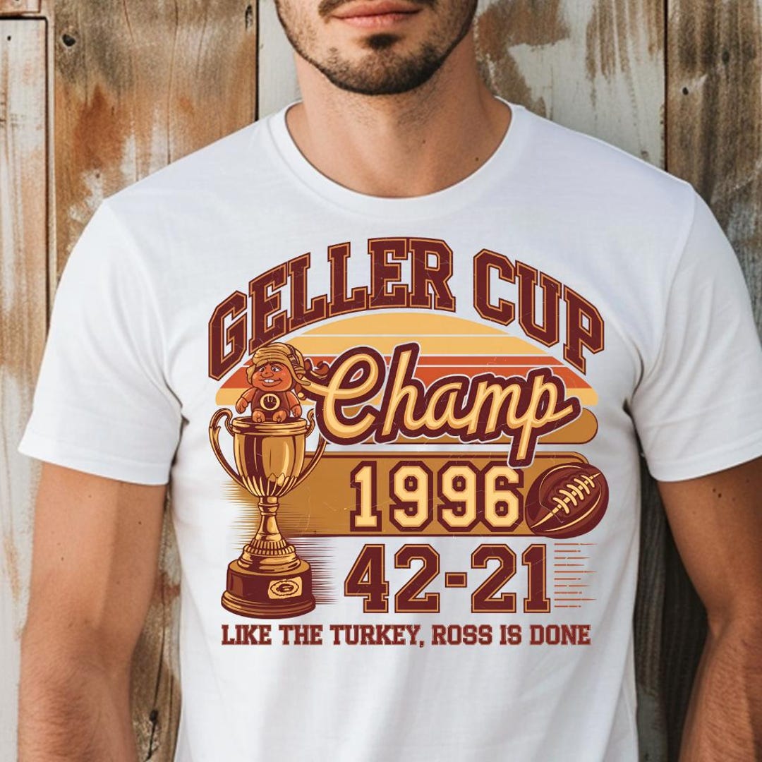 Geller Cup Champ PNG, Geller Bowl Friendsgiving Shirt Png, Ross Rachel ...