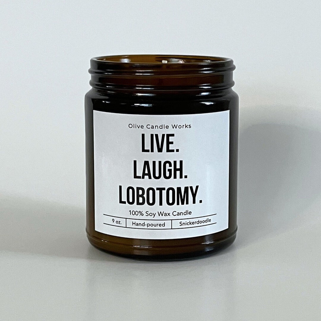 Live Laugh Lobotomy | Adult Humor Candle | Soy Wax Candle | Funny ...