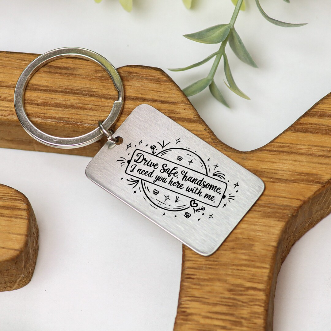 Drive Safe Handsome, Metal Keychain, Just Because Gift, Couple Keychain ...