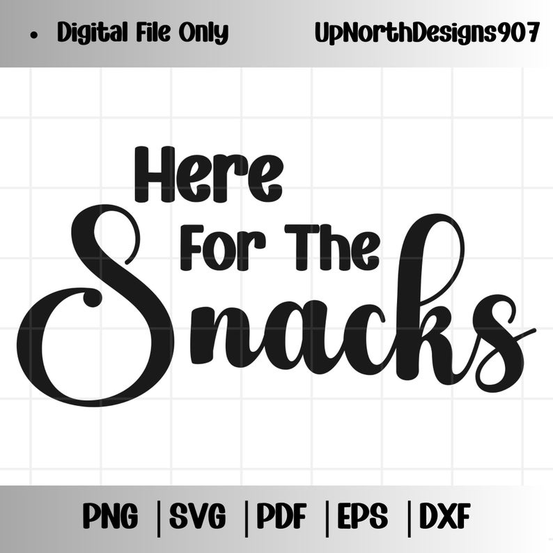 Here for the Snacks SVG | Foodie Quote Svg | Snack Lover Cut File ...