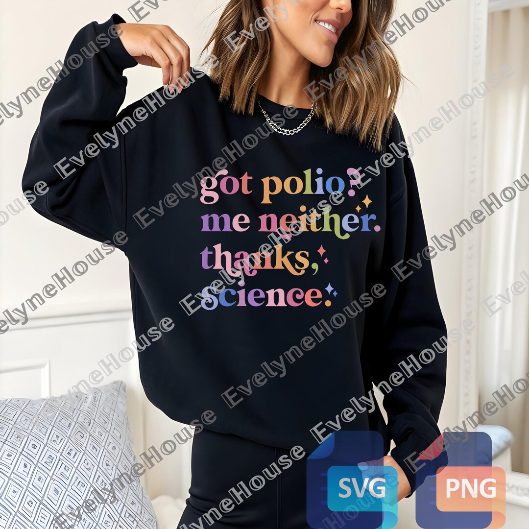 Got Polio Me Neither Thanks Science Png, Pro Vaccination Png, Science ...