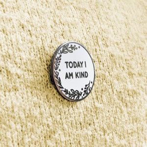 Today I Am Kind Enamel Lapel Pin Badge - Etsy